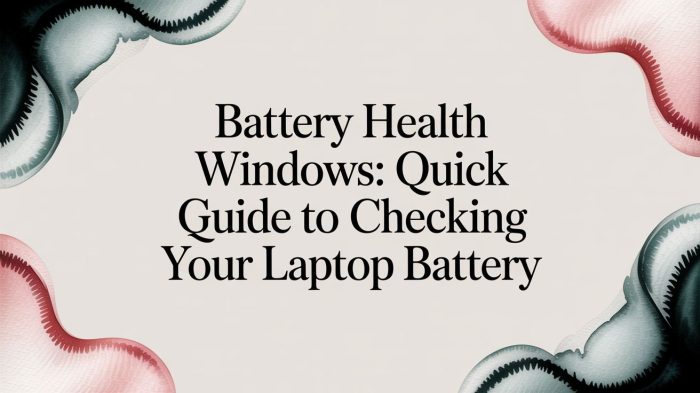 Battery Health Windows: Quick Guide to Checking Your Laptop Battery